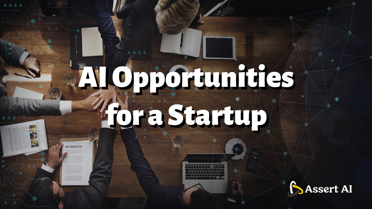 What Opportunities in AI should a Start-up focus on? - Assert AI